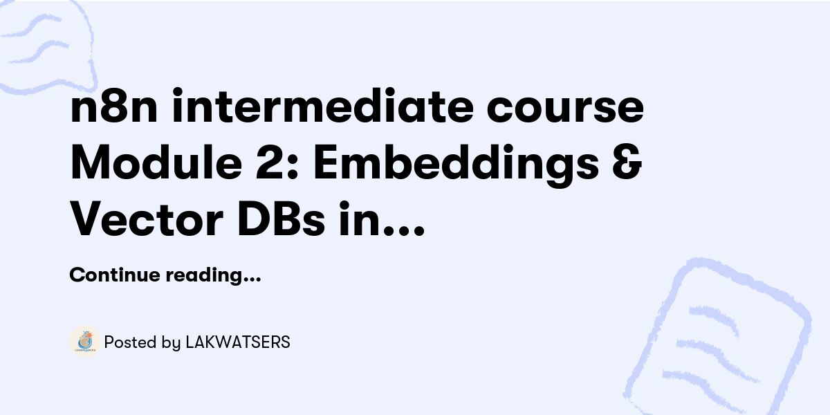 N8n Intermediate Course Module 2 Embeddings Vector Dbs In N8n