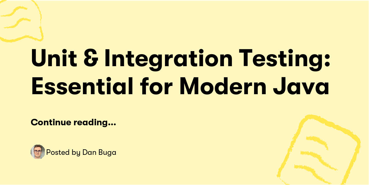 Unit & Integration Testing: Essential for Modern Java — Dan Buga ...