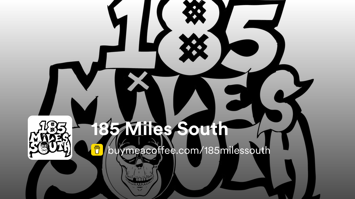 185 Miles South - Buymeacoffee