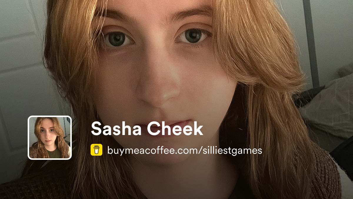 Sasha Cheek is goofing around - Buymeacoffee