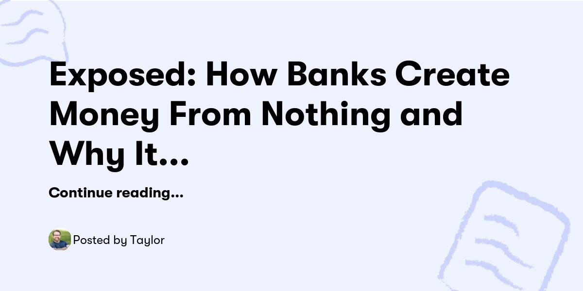 Exposed: How Banks Create Money From Nothing and Why It Matters ...