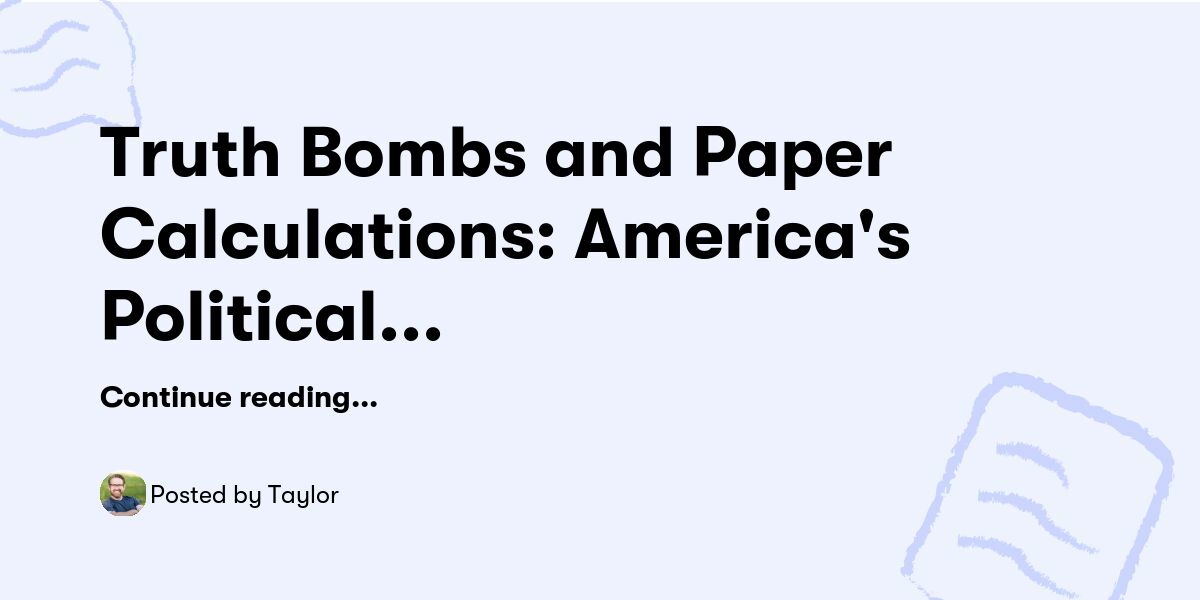 Truth Bombs and Paper Calculations: America's Political Shell Game ...