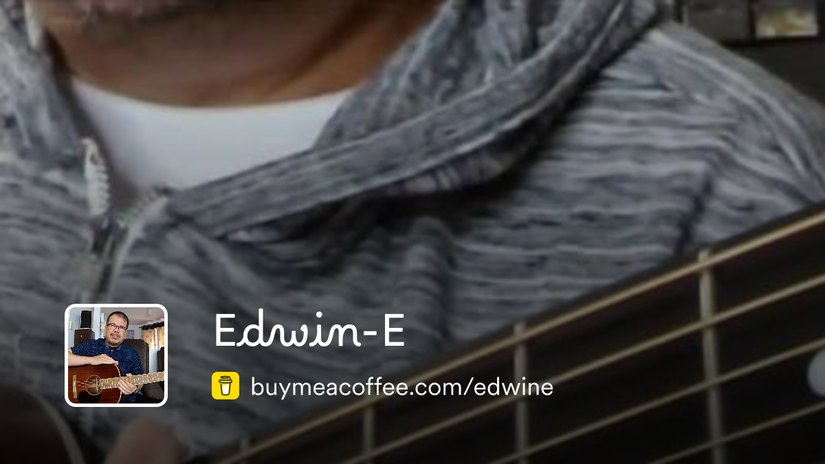 Edwin-E is making guitar tutorials, covers, and reviews. - Buymeacoffee