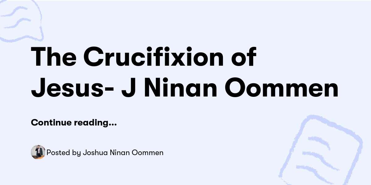 The Crucifixion of Jesus- J Ninan Oommen — Joshua Ninan Oommen ...