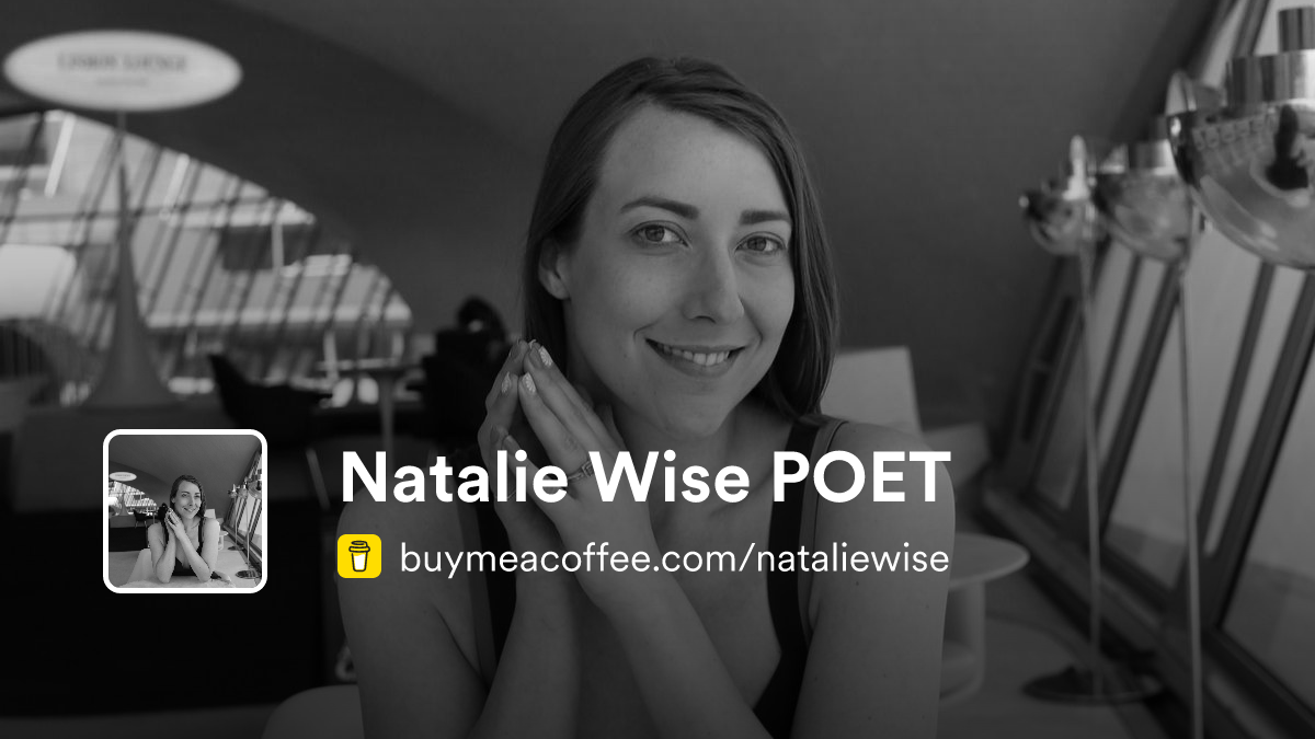 Natalie Wise POET is fine art poetry + more - Buymeacoffee