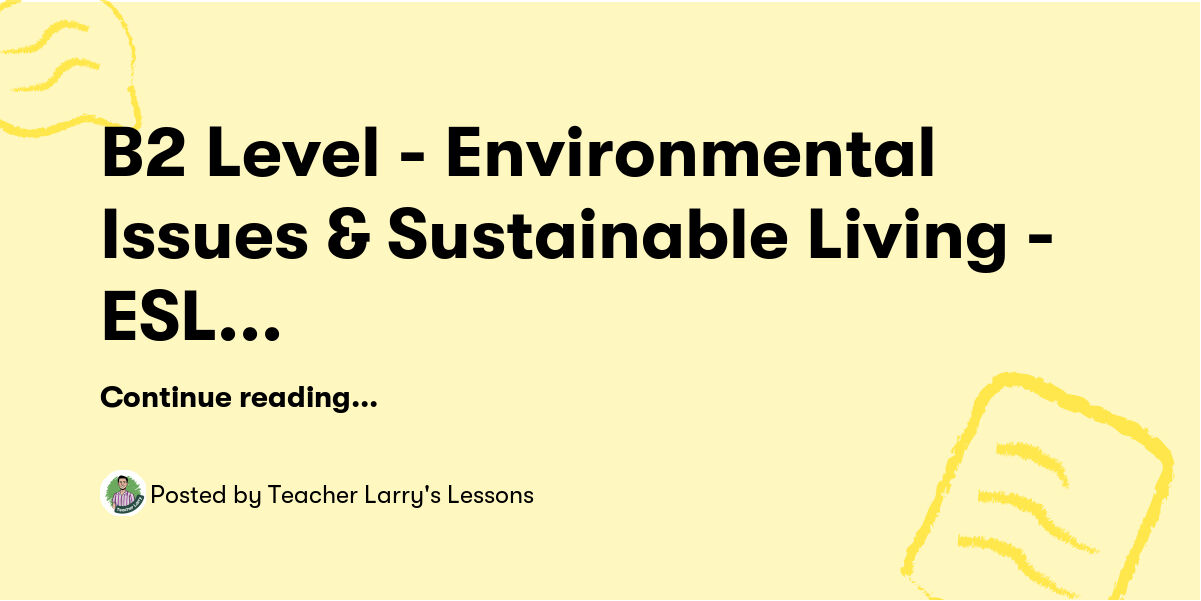 B2 Level - Environmental Issues & Sustainable Living - ESL Lesson for ...