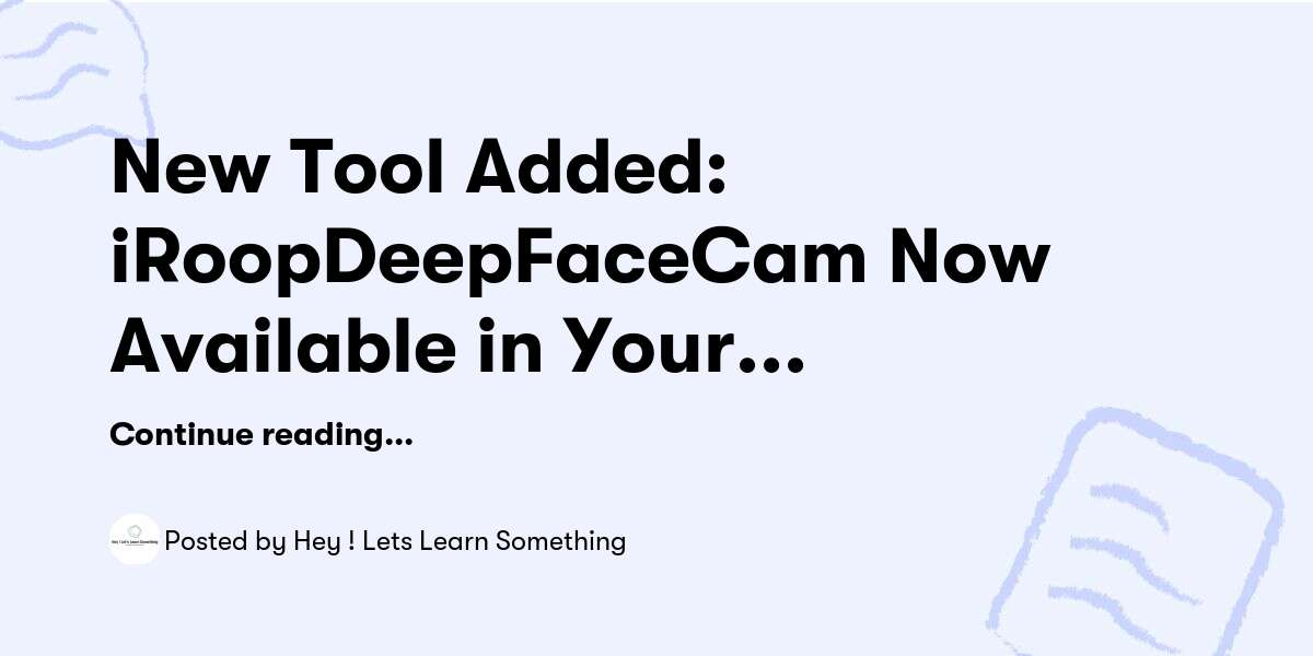 New Tool Added: iRoopDeepFaceCam Now Available in Your Toolkit — Hey ! Let’s Learn Something ...