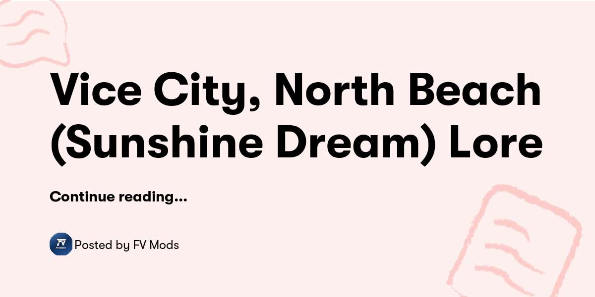 Vice City, North Beach (Sunshine Dream) Lore — FV Mods - Buymeacoffee