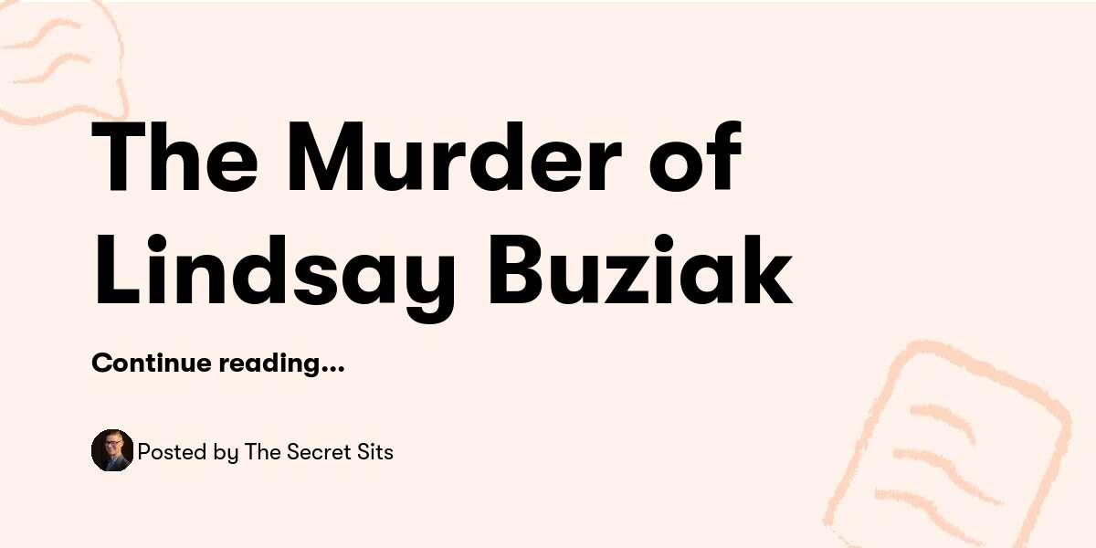 The Murder of Lindsay Buziak — The Secret Sits - Buymeacoffee