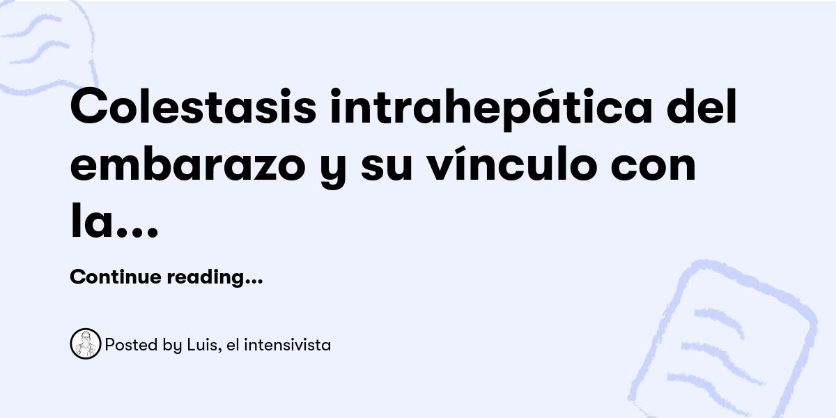 Colestasis intrahepática del embarazo y su vínculo con la UCI: lo que ...