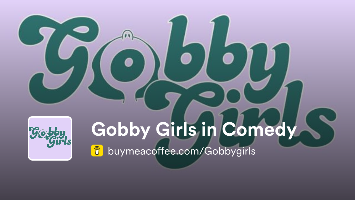 Gobby Girls in Comedy - Buymeacoffee