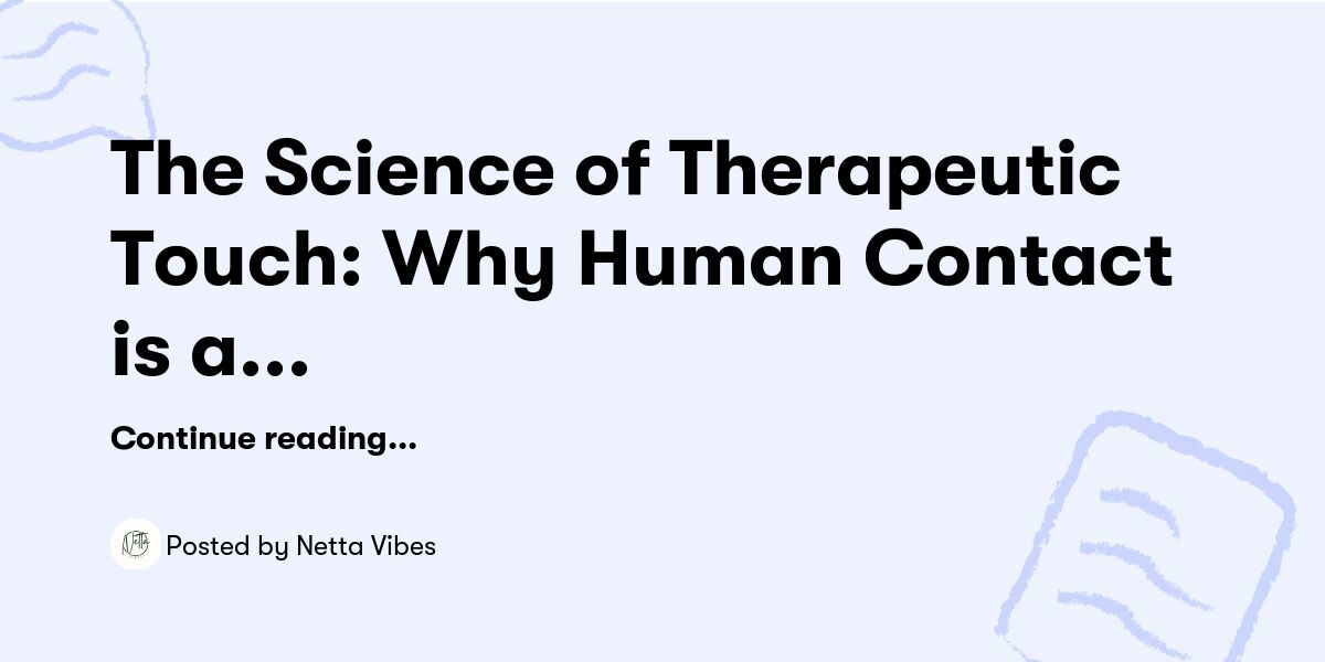 The Science of Therapeutic Touch: Why Human Contact is a Powerful ...