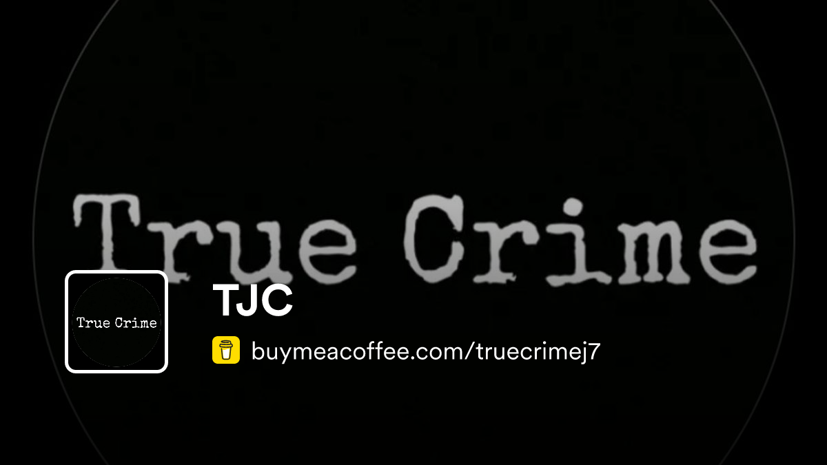 TJC is true crime content - Buymeacoffee