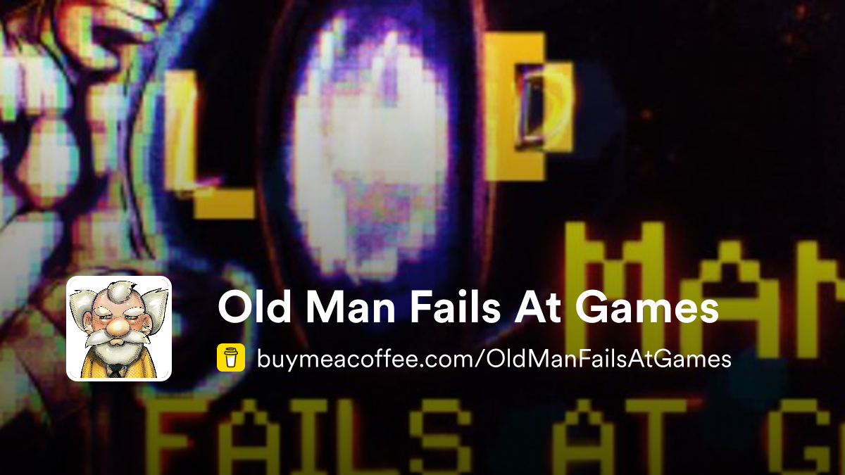 Old Man Fails At Games is creating streams for people who like to see ...