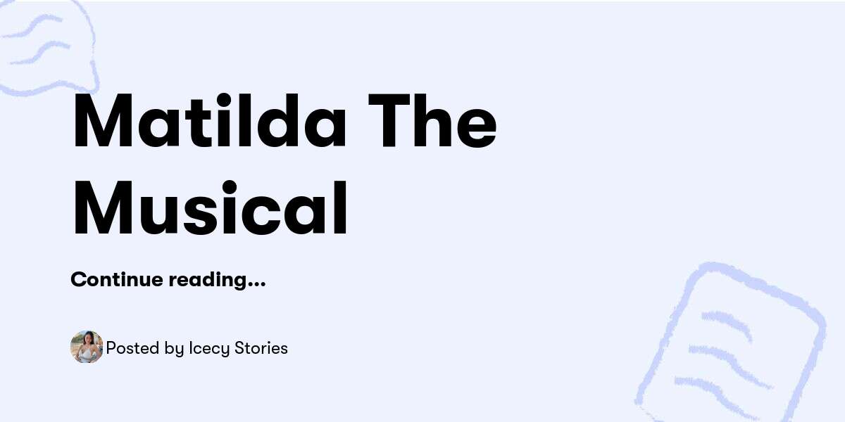 Matilda The Musical — Icecy Stories - Buymeacoffee