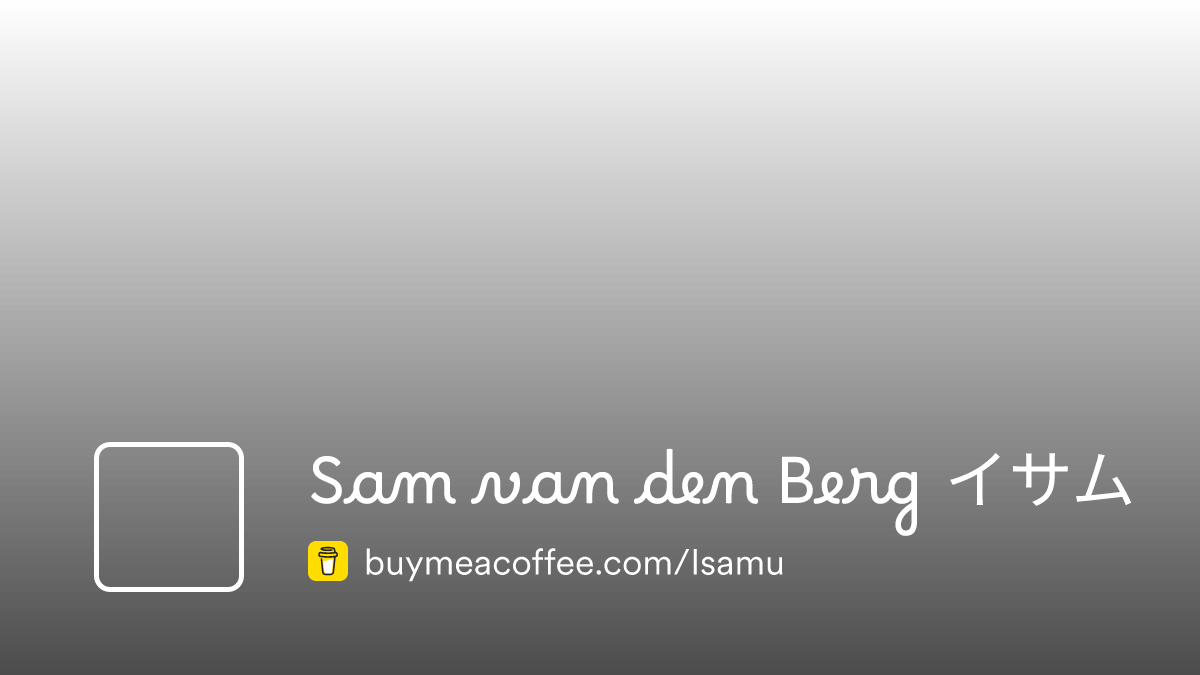 Sam van den Berg イサム - Buymeacoffee