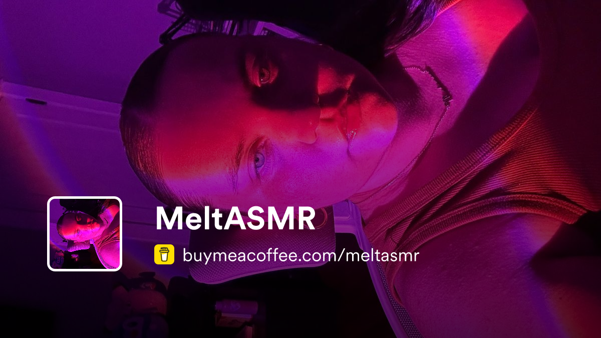 MeltASMR is ASMR Videos - Buymeacoffee