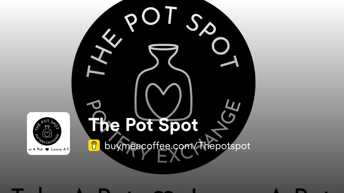The Pot Spot is Pottery! - Buymeacoffee
