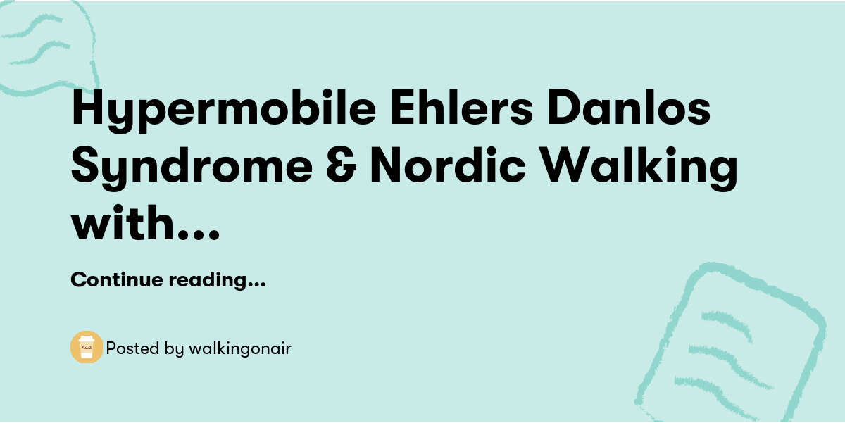 Hypermobile Ehlers Danlos Syndrome & Nordic Walking with Alison Cossons ...
