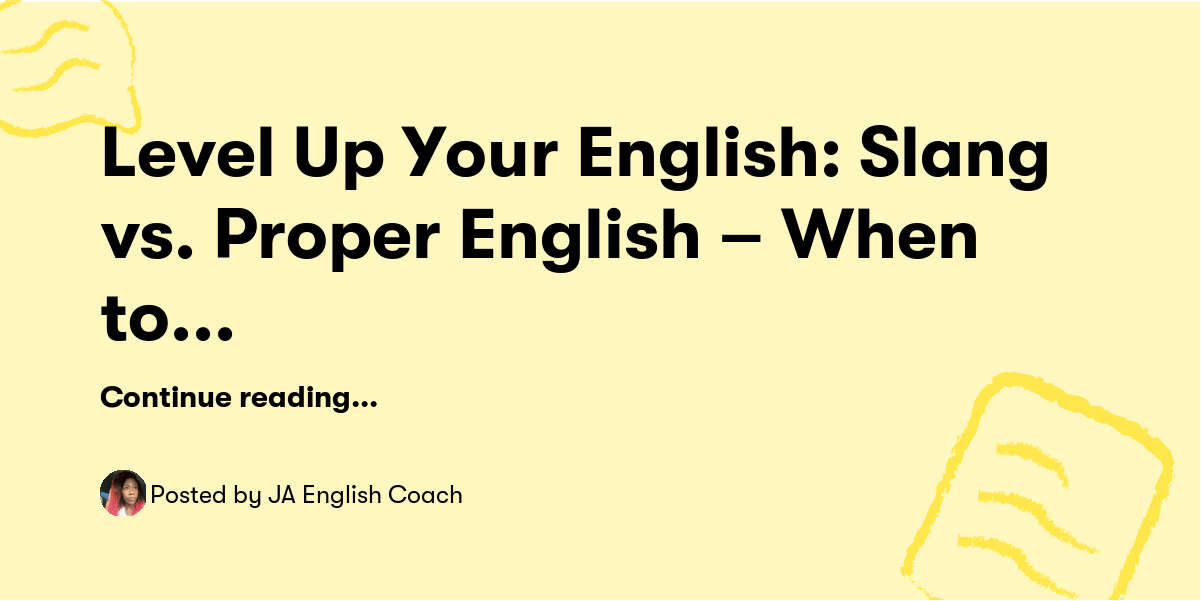 Level Up Your English: Slang vs. Proper English – When to Use What — JA ...