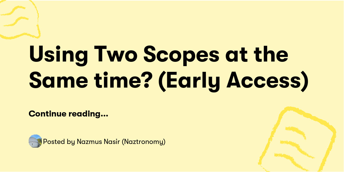 Using Two Scopes at the Same time? (Early Access) — Nazmus Nasir ...