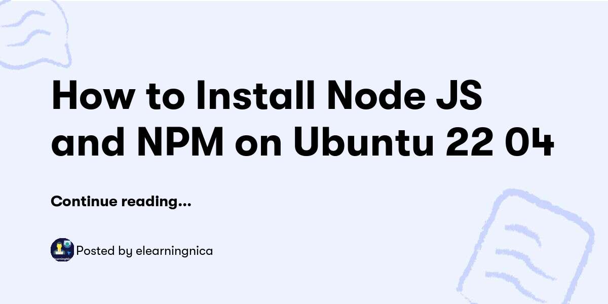 How to Install Node JS and NPM on Ubuntu 22 04 — elearningnica - Buymeacoffee