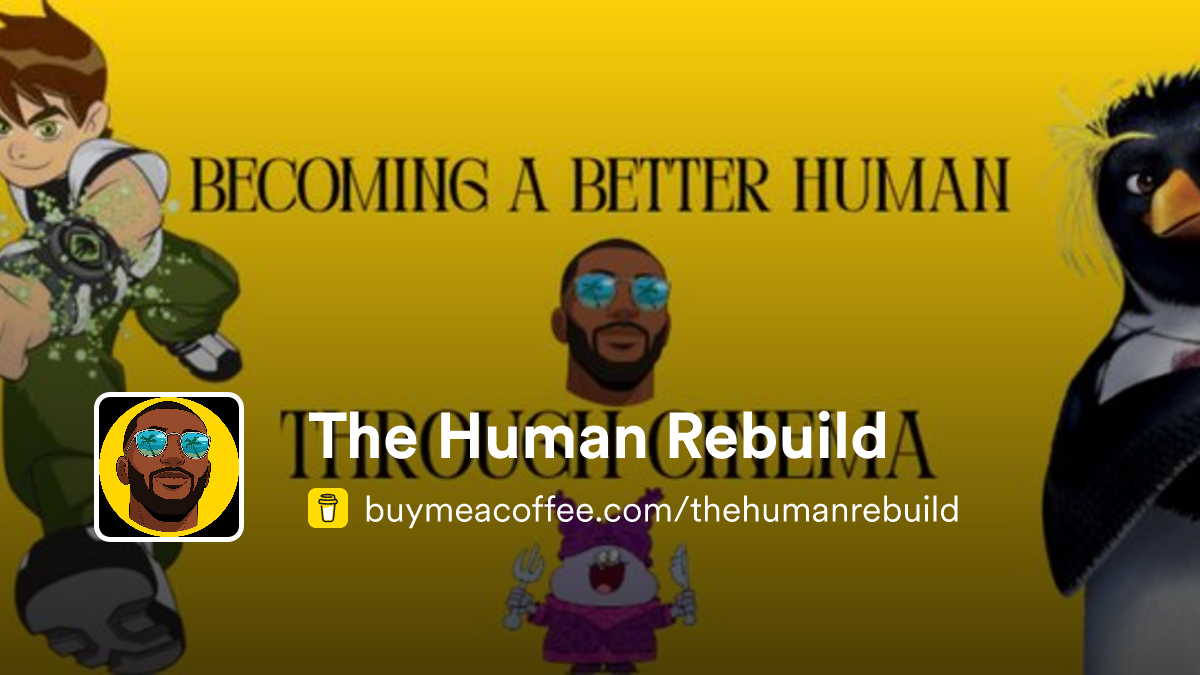 The Human Rebuild is Making video essays on shows and movies to promote ...