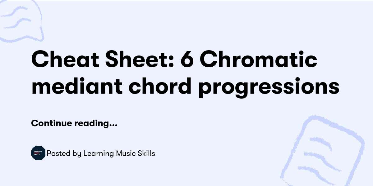 Cheat Sheet: 6 Chromatic mediant chord progressions — Learning Music ...
