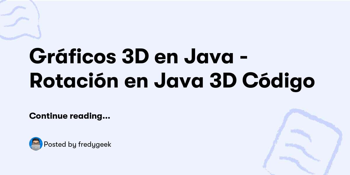 Gráficos 3D en Java - Rotación en Java 3D + Código — fredygeek - Buymeacoffee