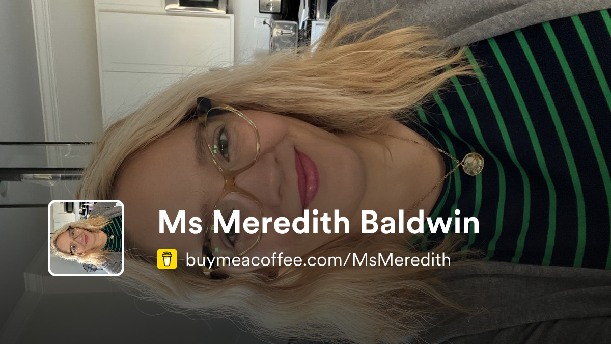Gallery | Ms Meredith Baldwin - Buymeacoffee