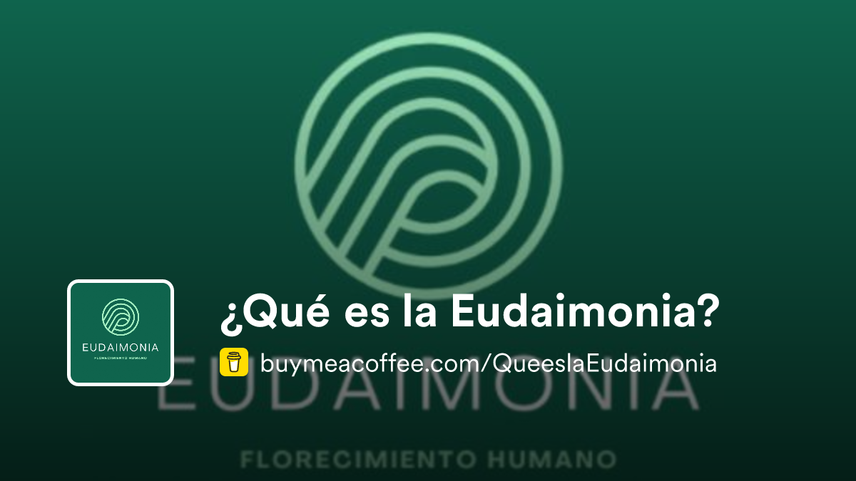 ¿Qué es la Eudaimonia? is Mantener la página viva - Buymeacoffee