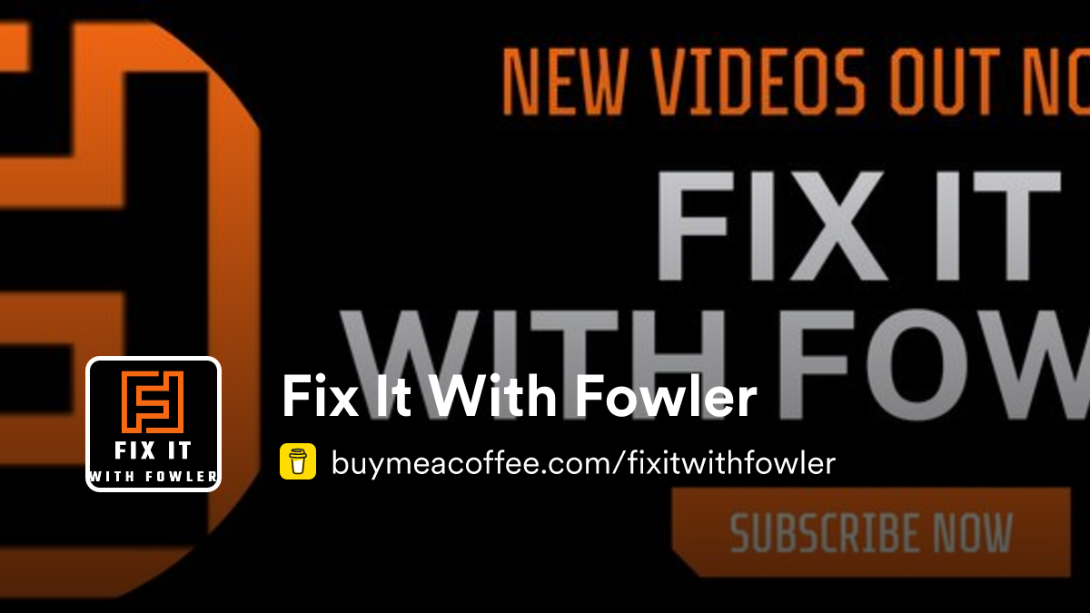 Fix It With Fowler is DIY videos / tutorials - Buymeacoffee