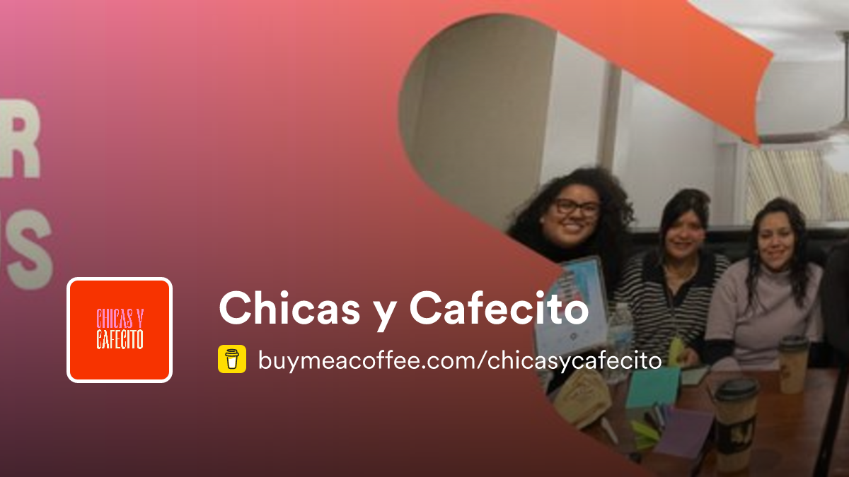 Chicas y Cafecito is Community Spaces - Buymeacoffee