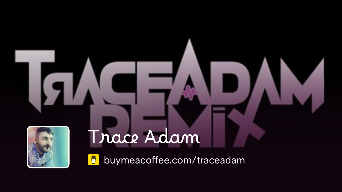Trace Adam is Remixing - Buymeacoffee