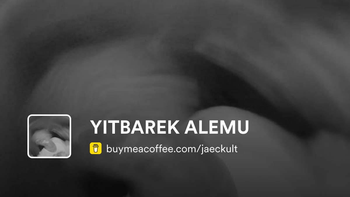 YITBAREK ALEMU - Buymeacoffee