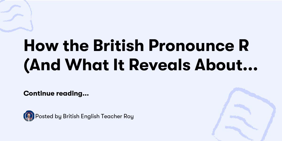 How the British Pronounce R (And What It Reveals About British English ...