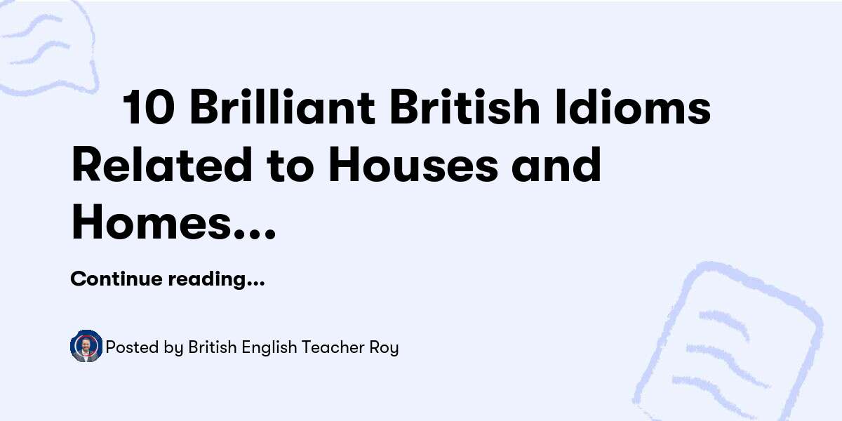🏡 10 Brilliant British Idioms Related to Houses and Homes (With ...
