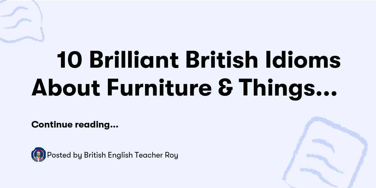 🪑 10 Brilliant British Idioms About Furniture & Things Inside the Home ...