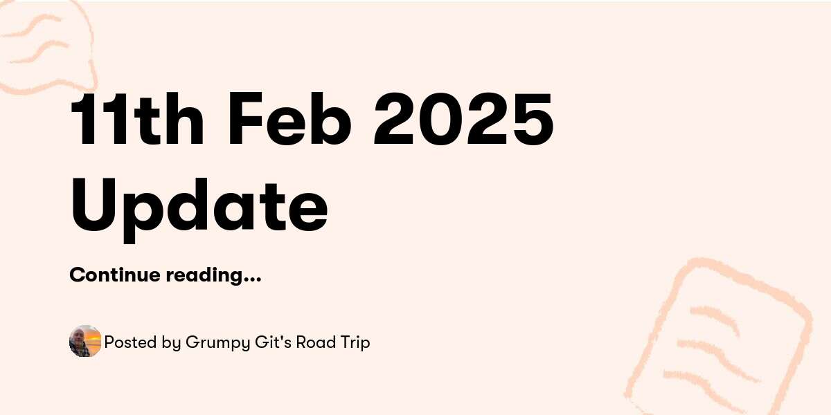 11th Feb 2025 Update — Grumpy Git's Road Trip - Buymeacoffee