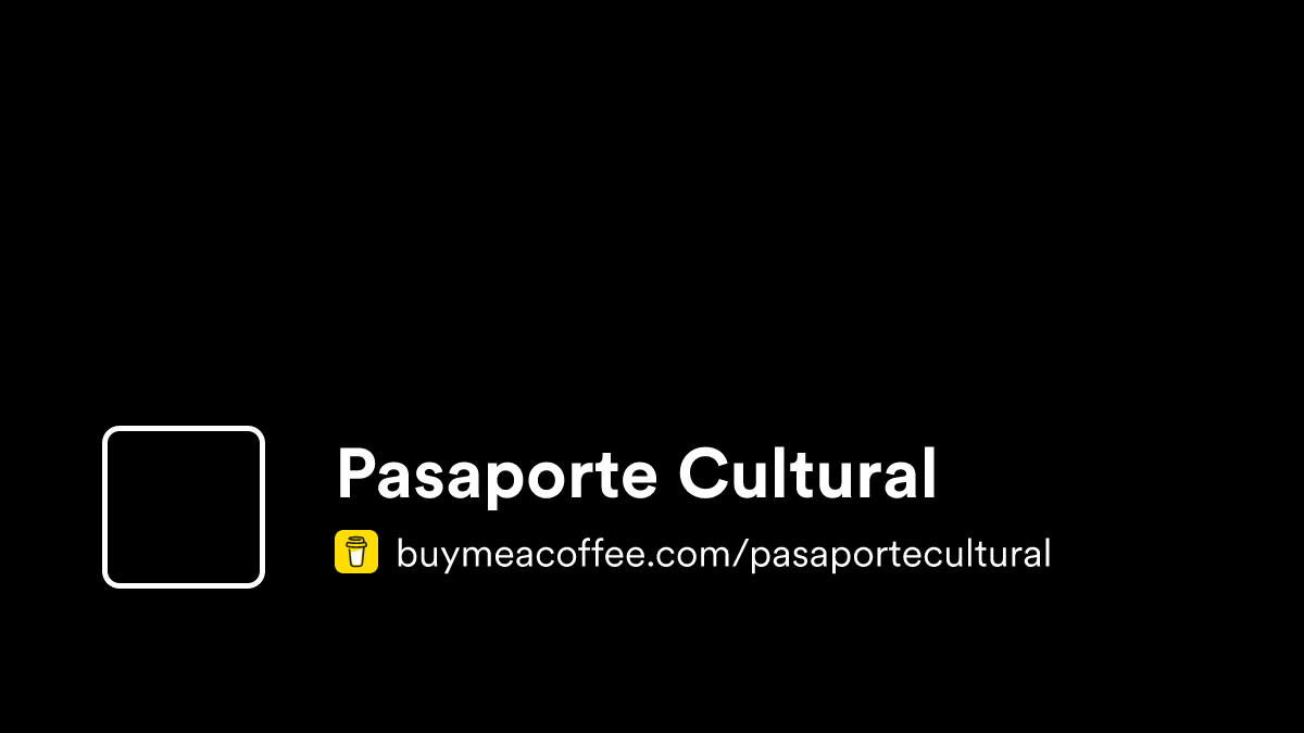 Pasaporte Cultural - Buymeacoffee