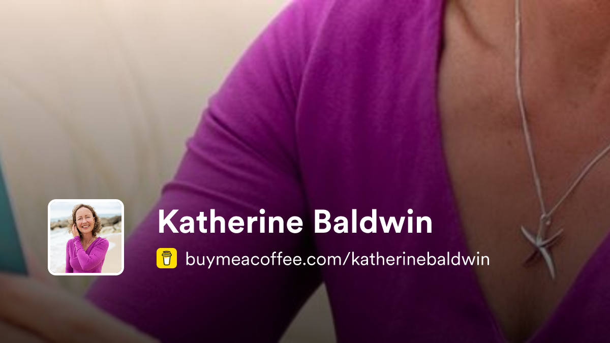Katherine Baldwin is is a writer of heartfelt articles, non-fiction books and a novel ...