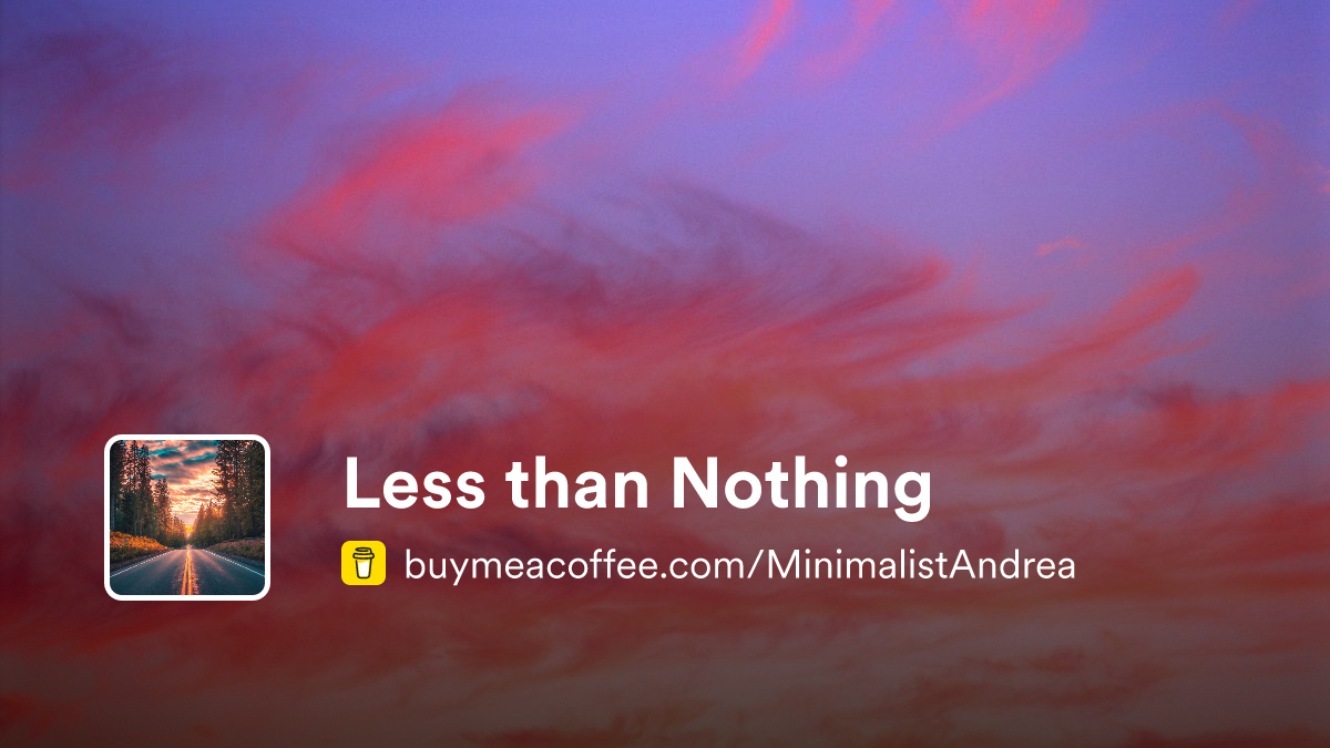 Less than Nothing - Buymeacoffee