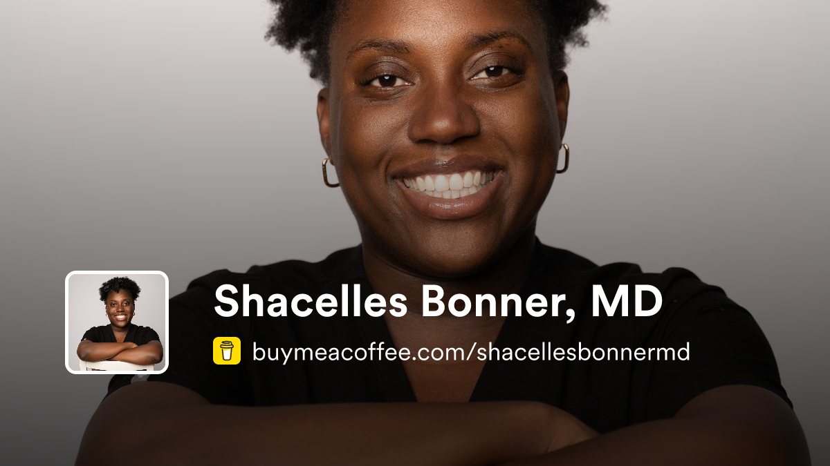 Shacelles Bonner, MD - Buymeacoffee