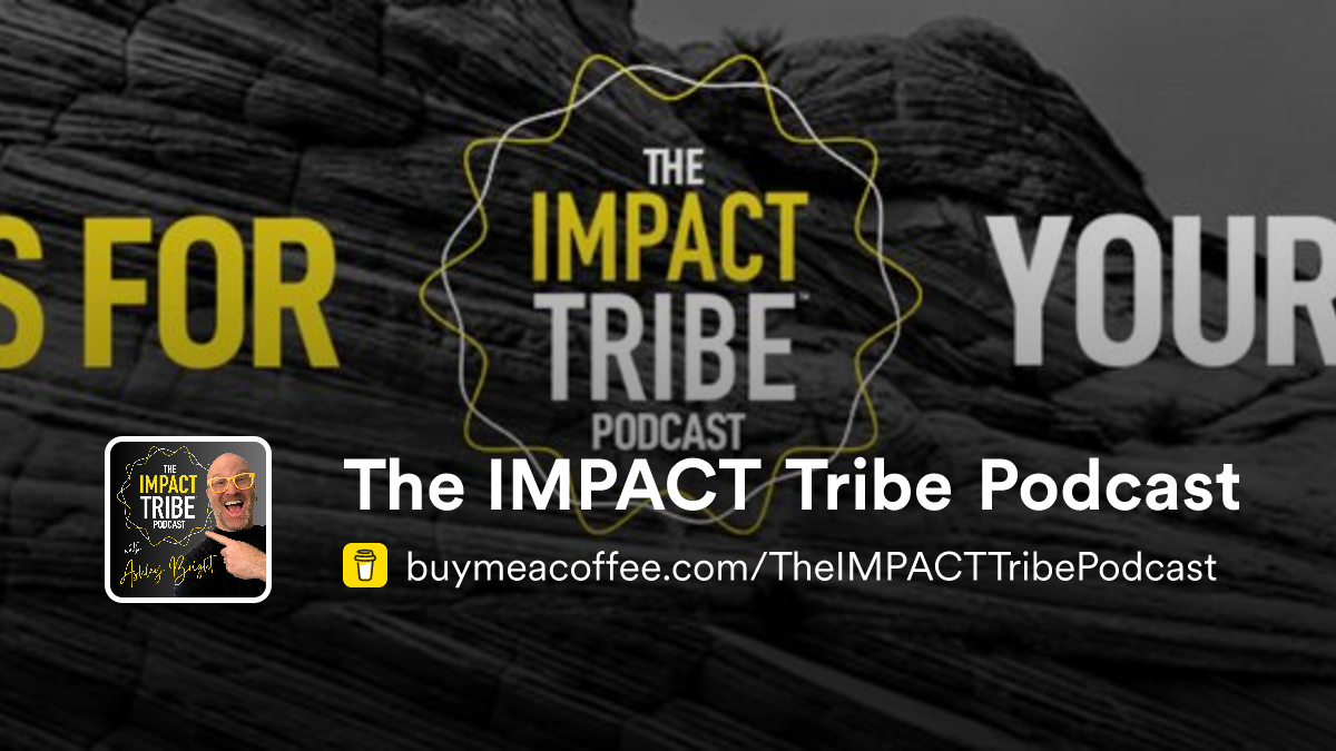 The IMPACT Tribe Podcast is A platform to amplify diverse voices having a positive impact ...