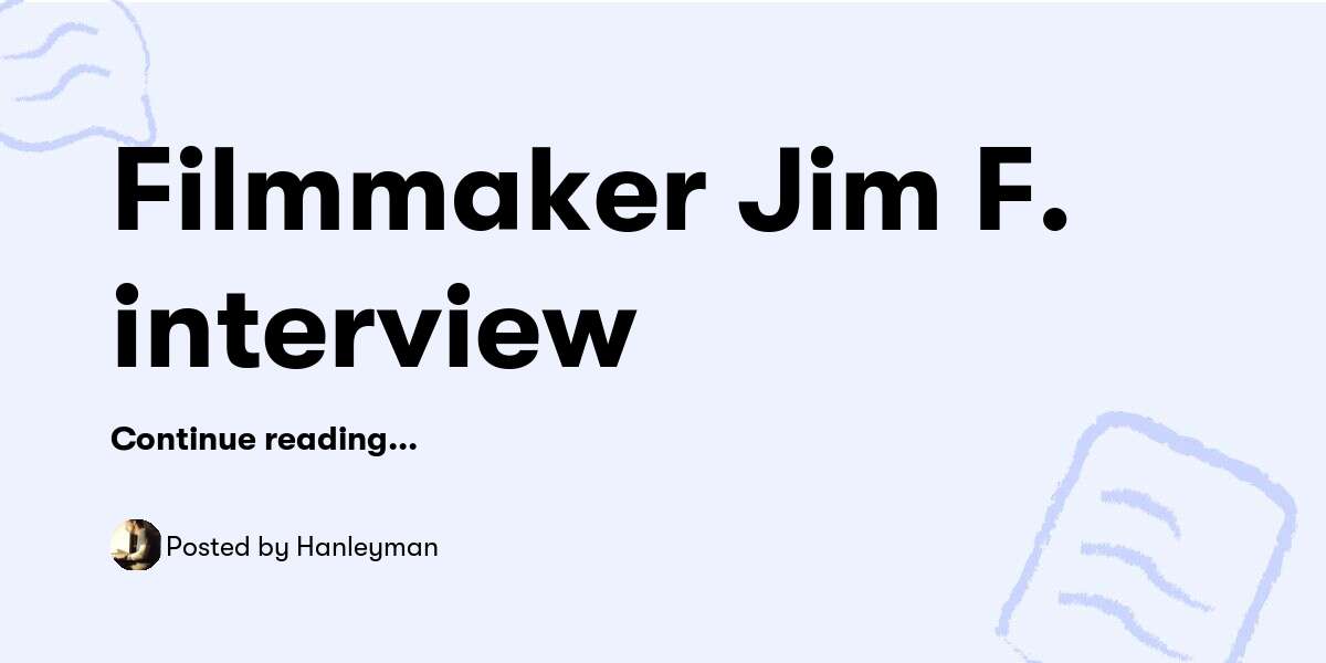 Filmmaker Jim F. interview — Hanleyman - Buymeacoffee