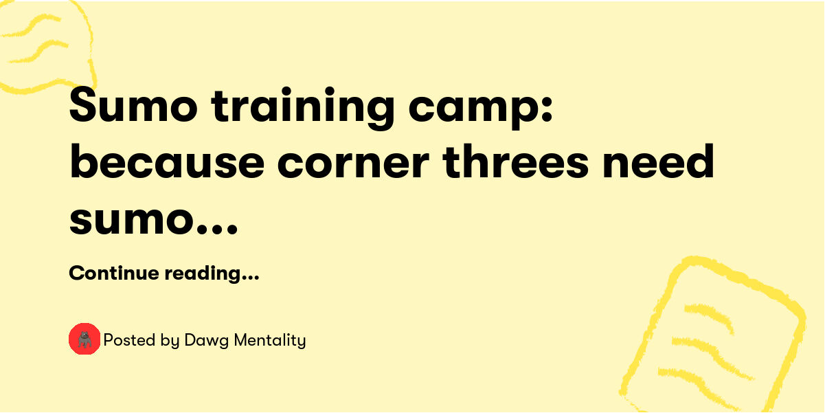Sumo training camp: because corner threes need sumo strength. 😅 — Dawg ...