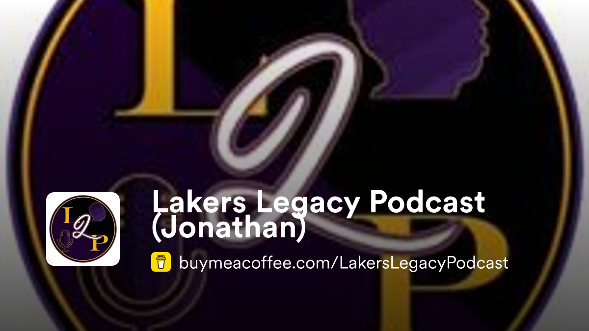 Lakers Legacy Podcast (Jonathan) - Buymeacoffee