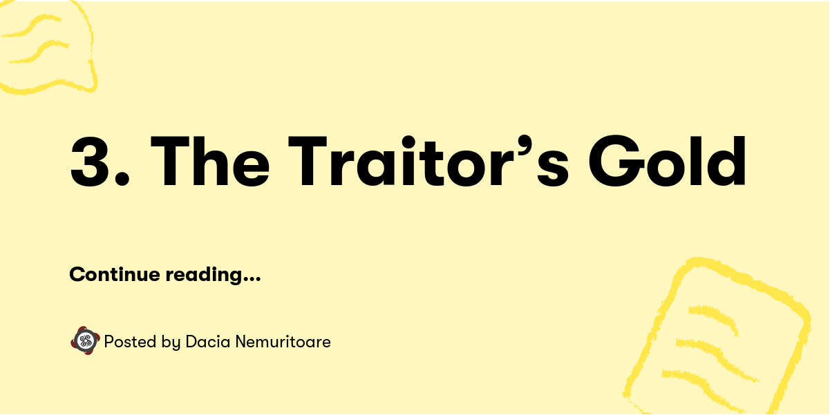 3. The Traitor’s Gold — Dacia Nemuritoare - Buymeacoffee