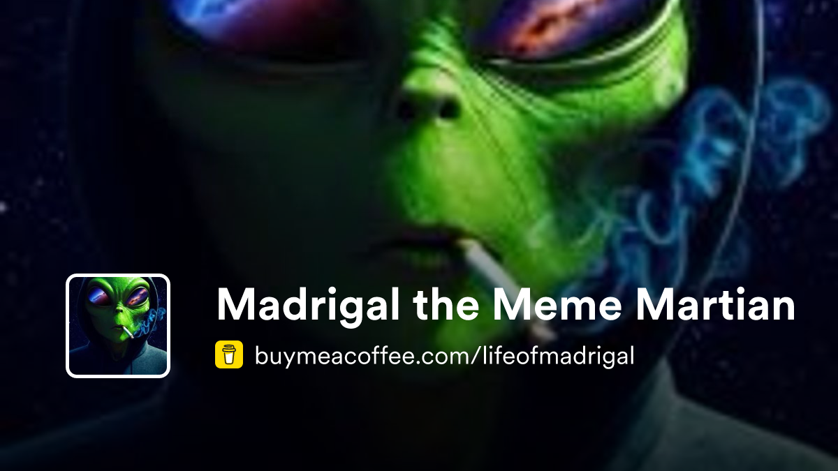Posts | Madrigal the Meme Martian - Buymeacoffee