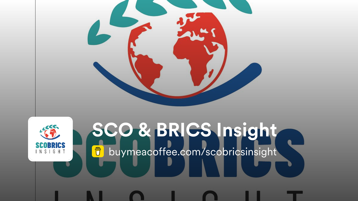 SCO & BRICS Insight - Buymeacoffee